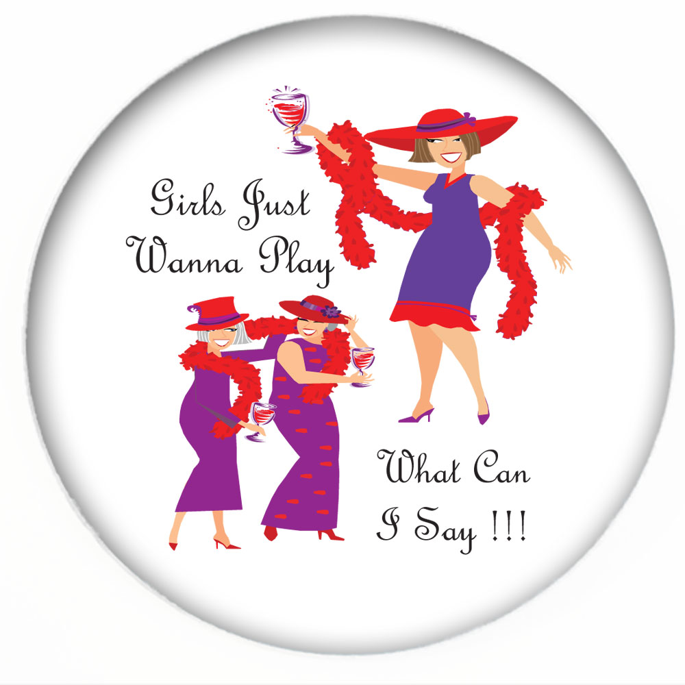 Red Hat Button 491 Girls Just wanna Play - What Can I Say!!!